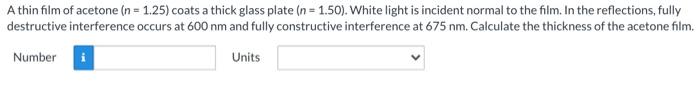 Solved A thin film of acetone (n = 1.25) coats a thick glass | Chegg.com