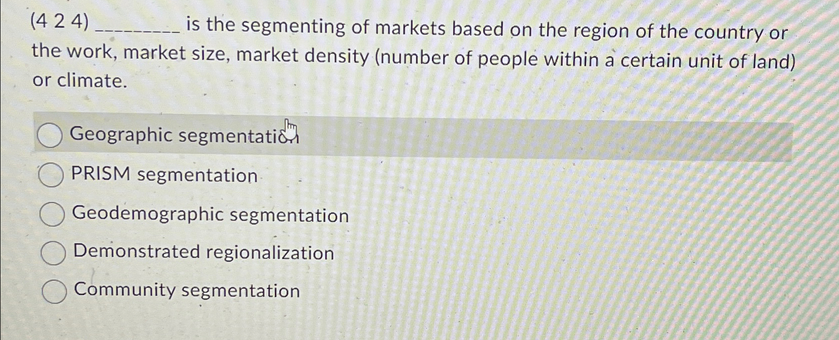 Solved (4 24 ) ﻿is the segmenting of markets based on the | Chegg.com