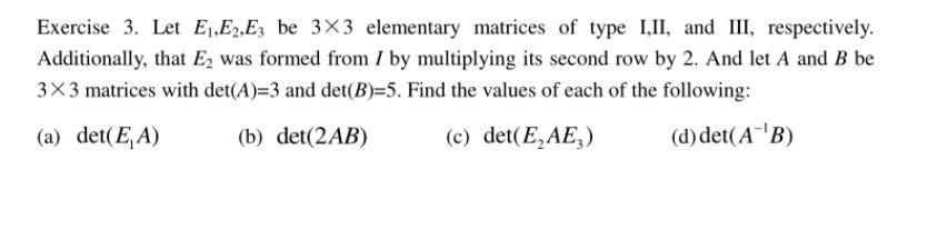 Solved Exercise 3 . Let E1,E2,E3 be 3×3 elementary matrices | Chegg.com
