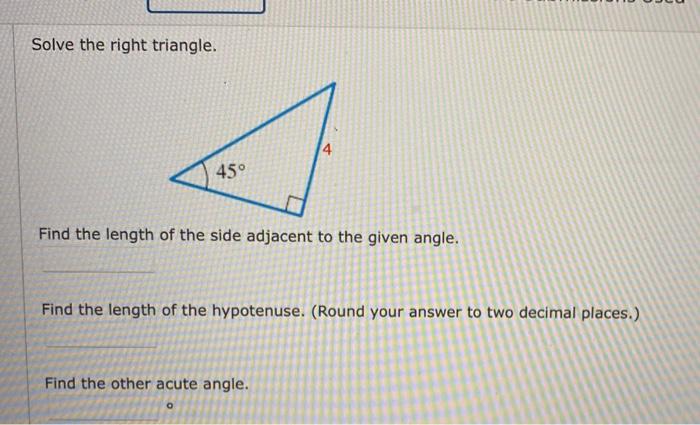 Solved Solve the right triangle. 4. 45° Find the length of | Chegg.com
