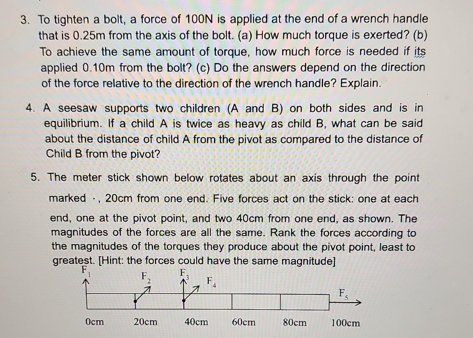 Solved 3. To tighten a bolt, a force of 100 N is applied at | Chegg.com