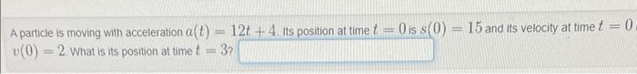 Solved A particle is moving with acceleration a(t)=12t+4. | Chegg.com