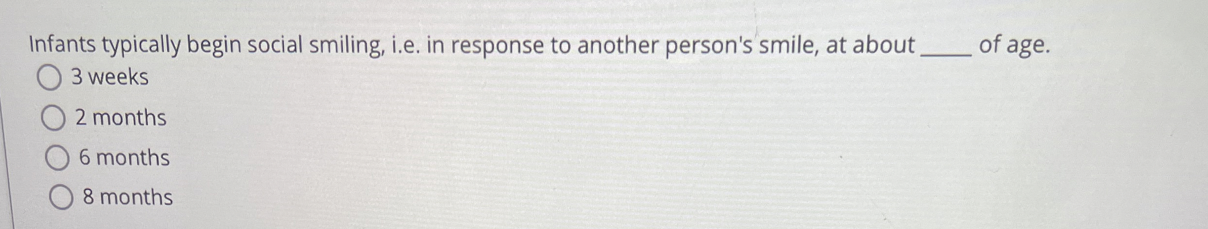 Solved Infants typically begin social smiling, i.e. ﻿in | Chegg.com