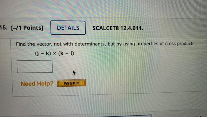 Solved Find the vector, not with determinants, but by using | Chegg.com