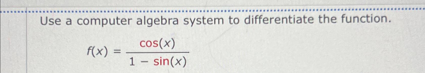 Solved Use a computer algebra system to differentiate the | Chegg.com