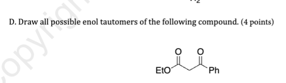 Solved D. ﻿Draw all possible enol tautomers of the following | Chegg.com