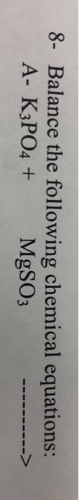 Solved 8- Balance the following chemical equations: A- K3PO4 | Chegg.com