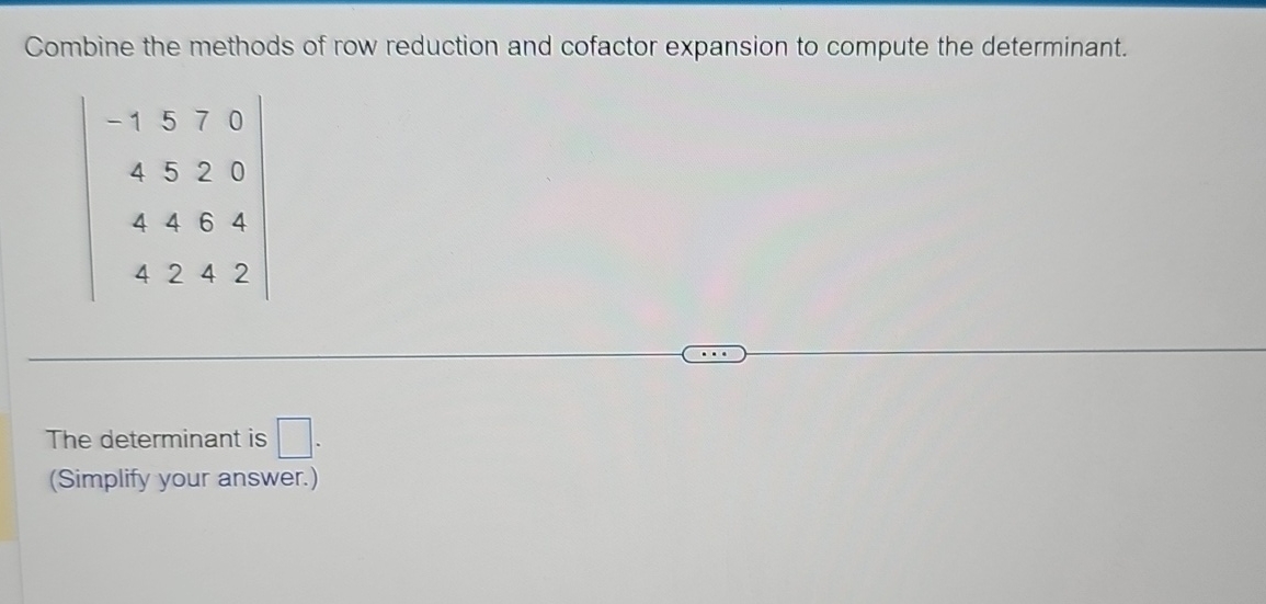 Solved Combine the methods of row reduction and cofactor | Chegg.com