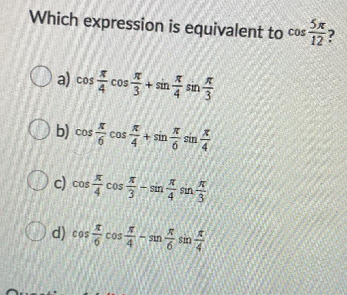 Solved Which expression is equivalent to cos ? O a) cos cos | Chegg.com