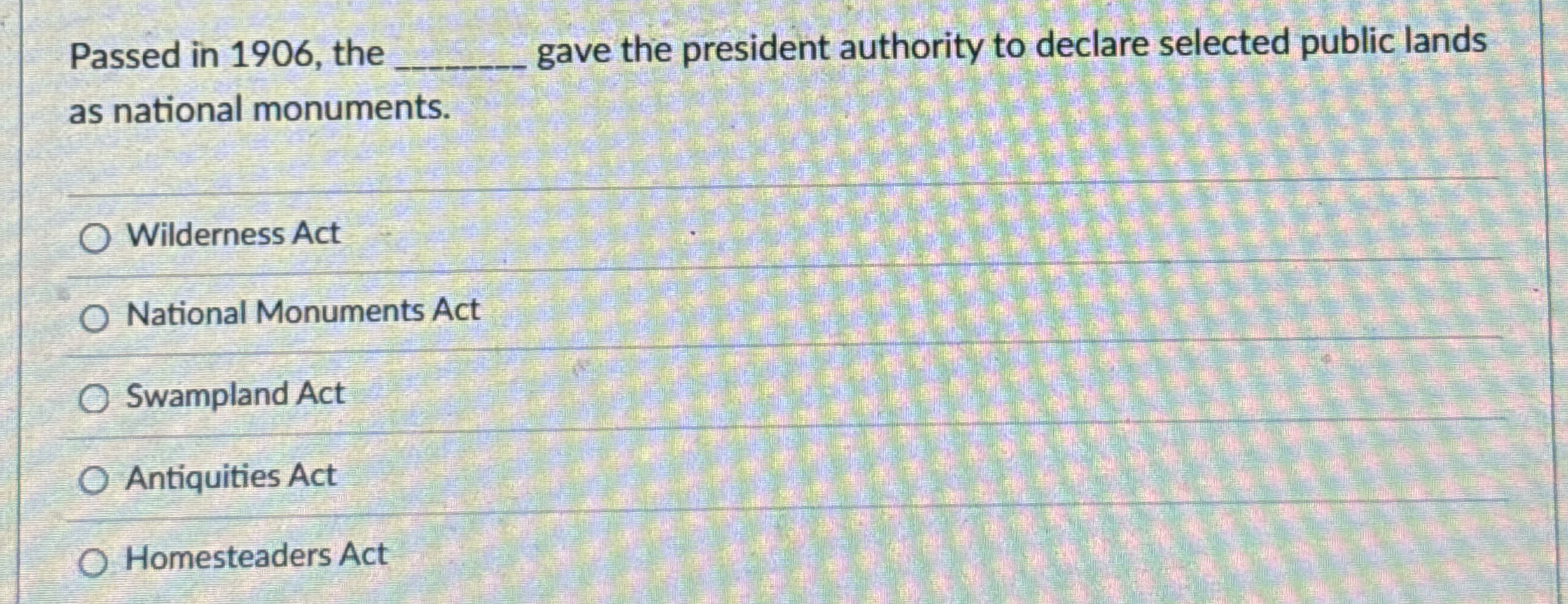 Solved Passed in 1906, ﻿the q, ﻿gave the president authority | Chegg.com