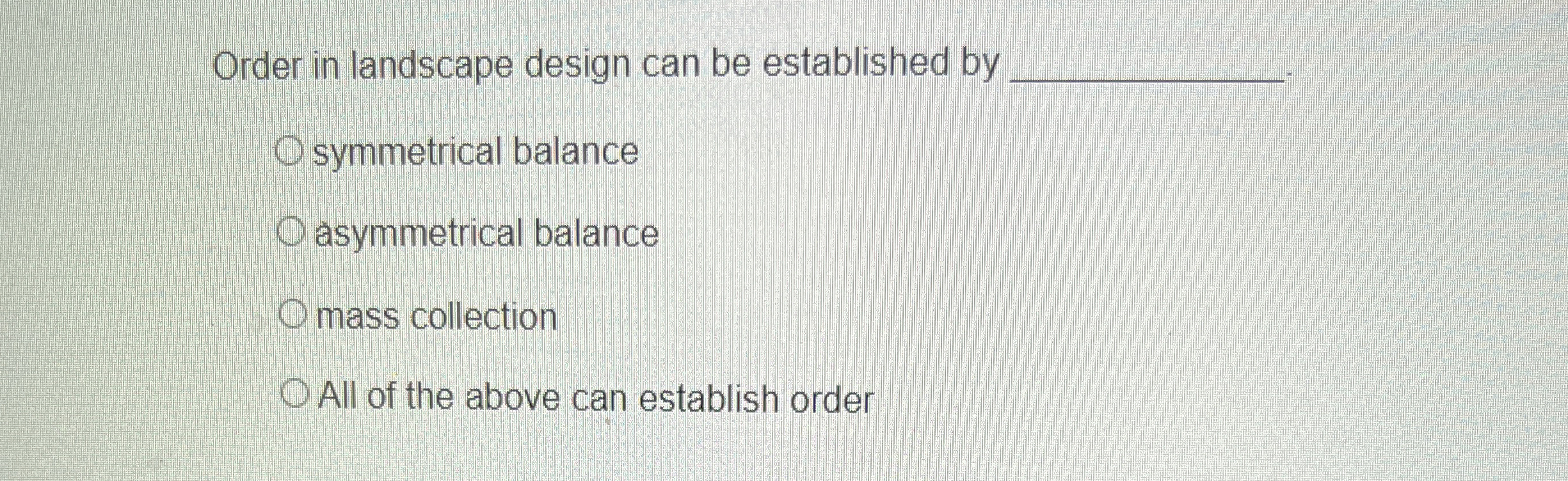 Solved Order in landscape design can be established by | Chegg.com