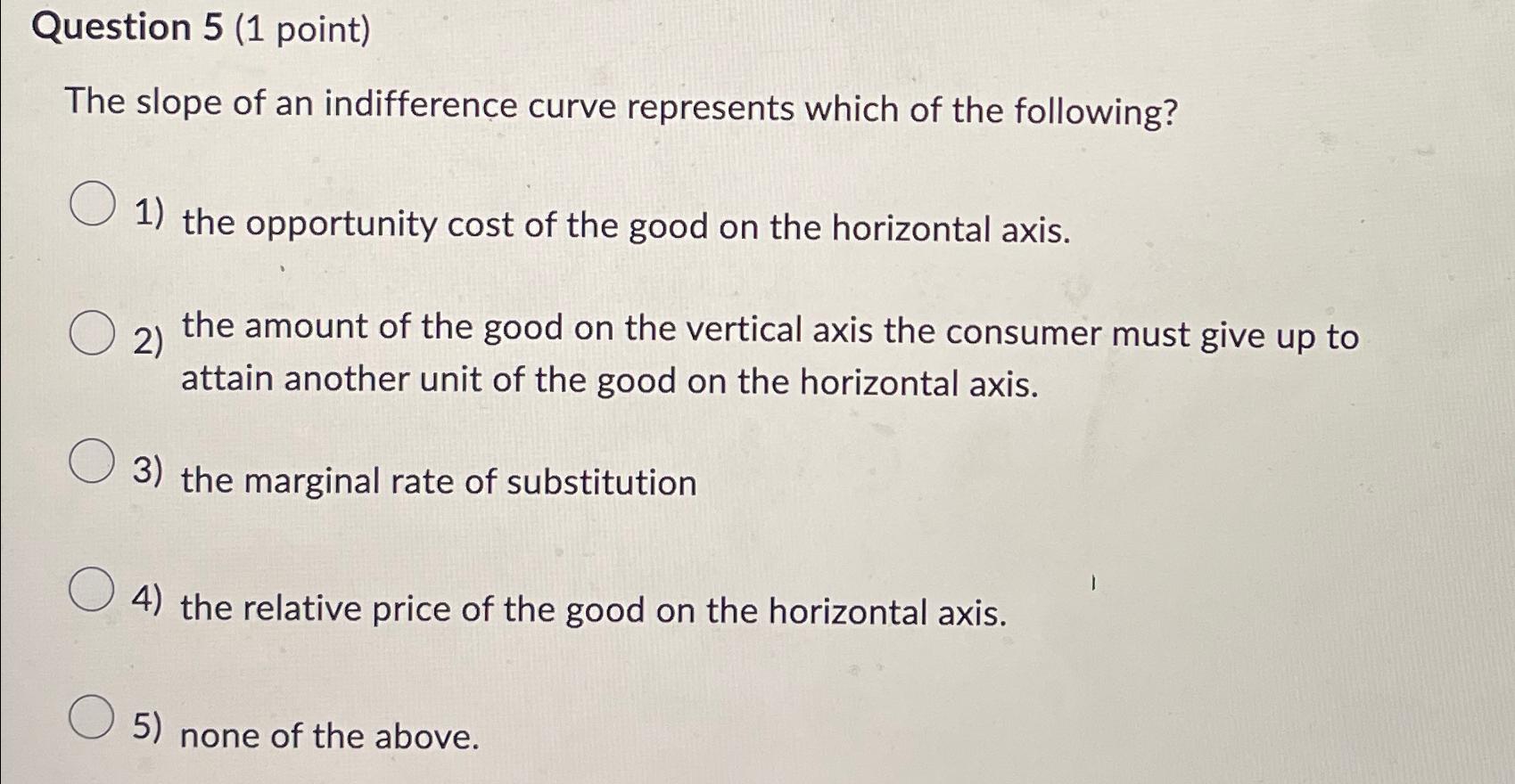 Solved Question 5 (1 ﻿point)The slope of an indifference | Chegg.com
