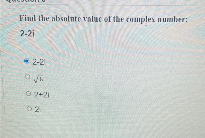 Solved Find the absolute value of the complex number: 2-2i | Chegg.com