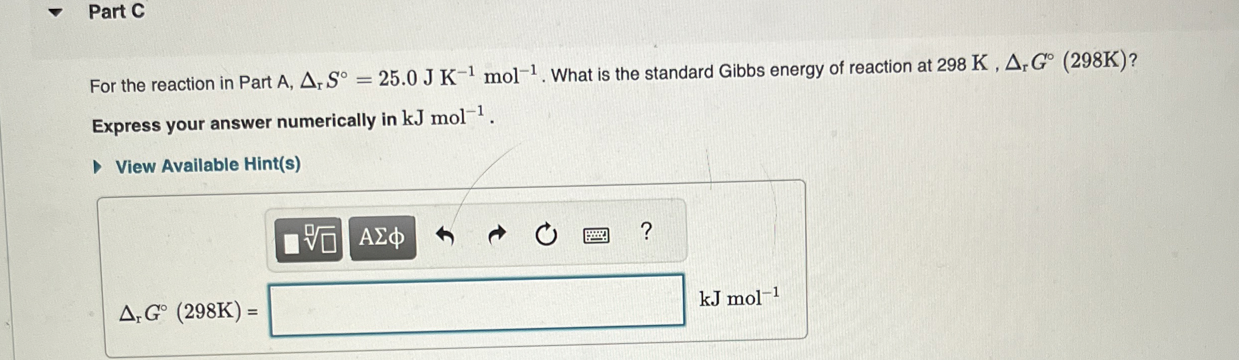 Part CFor the reaction in Part A, ΔrS°=25.0JK-1mol-1. | Chegg.com