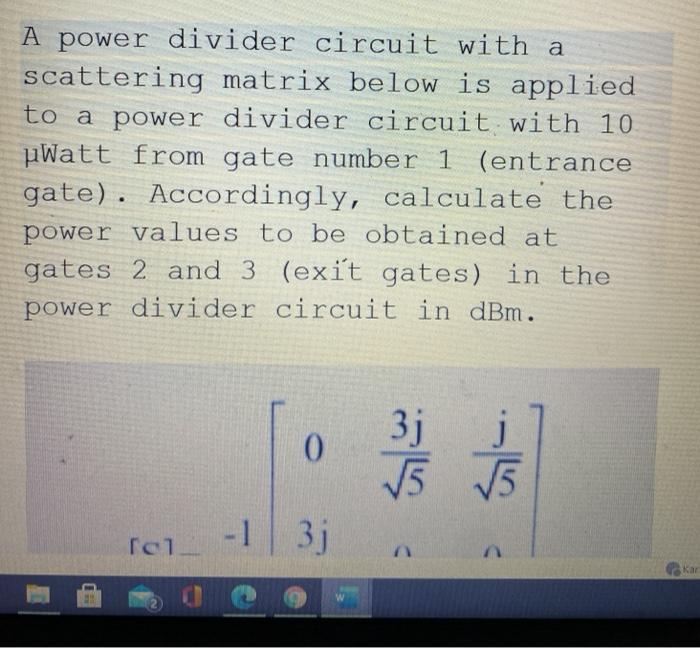 Solved A power divider circuit with a scattering matrix | Chegg.com