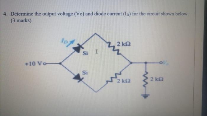 Solved 4. Determine the output voltage (Vo) and diode | Chegg.com