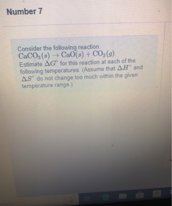 Solved Number 7 Consider the following reaction: CaCO3(s) | Chegg.com