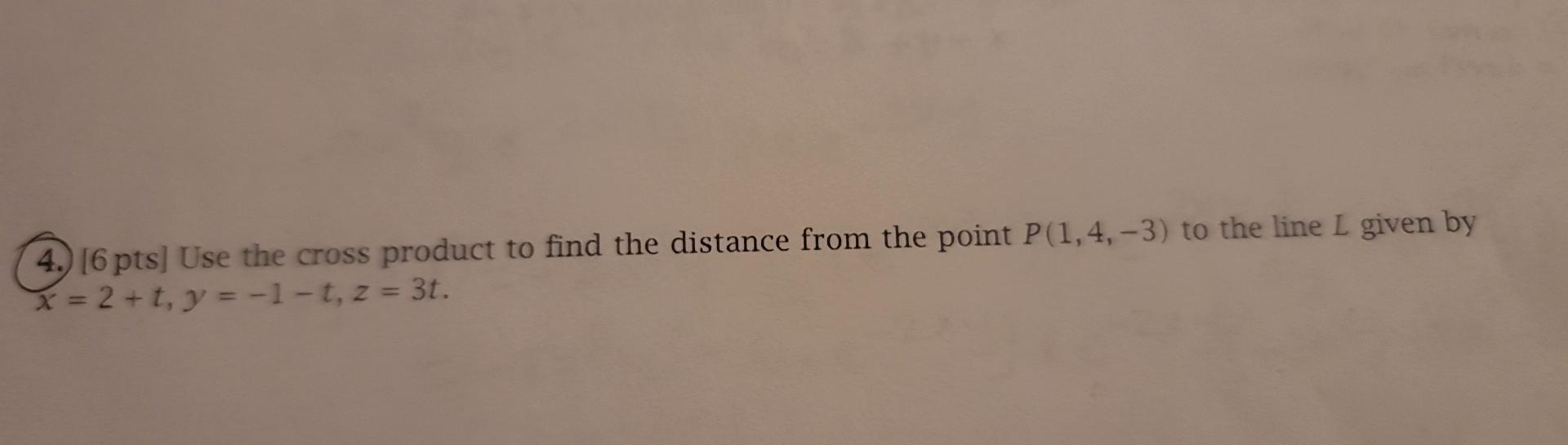 Solved 4. [6 pts] Use the cross product to find the distance | Chegg.com