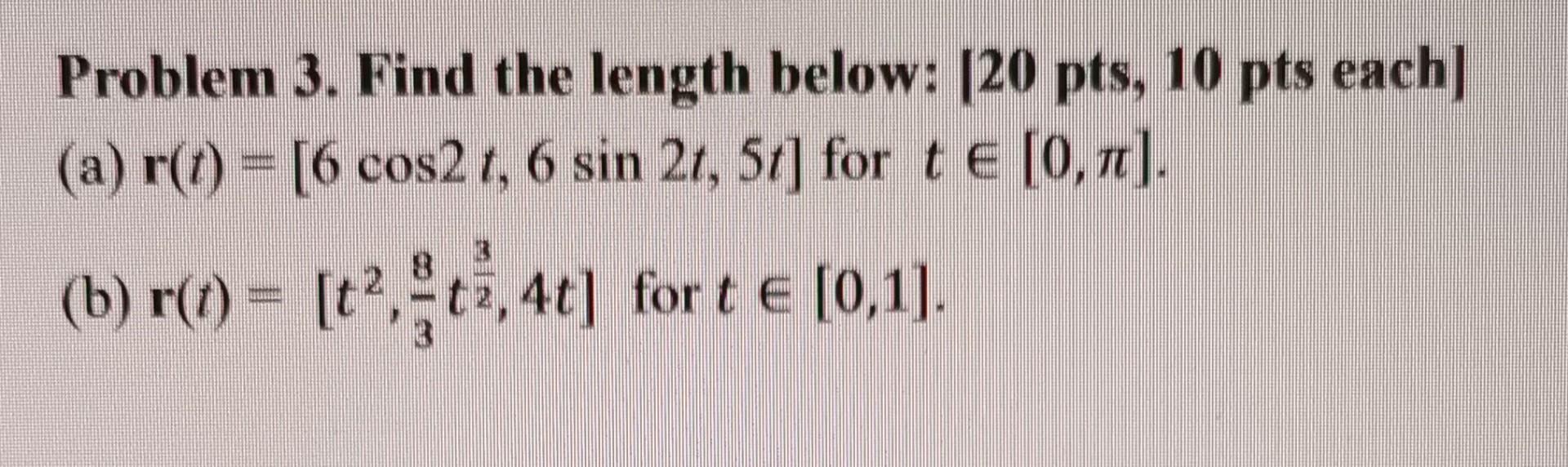 Solved Problem 3. Find the length below: [20 pts, 10 pts | Chegg.com Solved Problem 3. Find the length below: [20 pts, 10 pts | Chegg.com