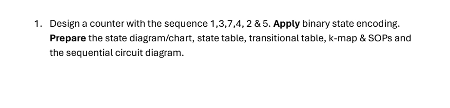 Solved Design a counter with the sequence 1,3,7,4,2&5. | Chegg.com