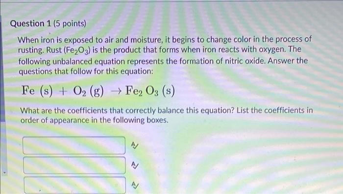 Solved Question 1 (5 points) When iron is exposed to air and | Chegg.com