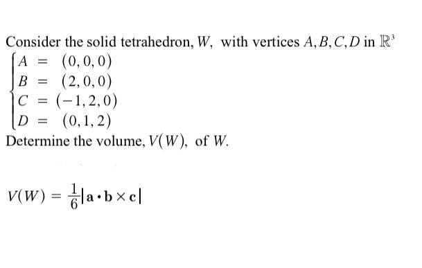 Solved Consider the solid tetrahedron, W, with vertices | Chegg.com