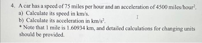 Solved 4. A car has a speed of 75 miles per hour and an | Chegg.com