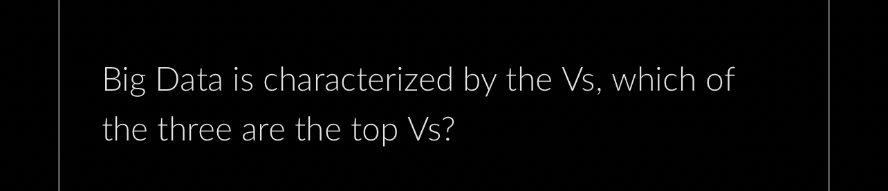 Solved Big Data Is Characterized By The Vs ﻿which Ofthe