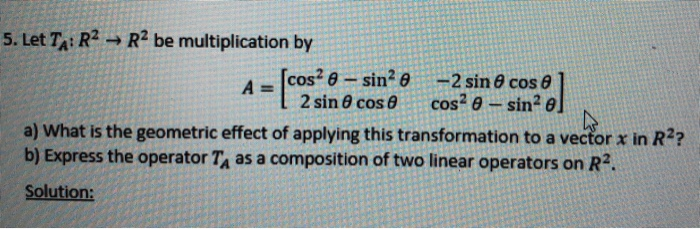 Solved 5. Let TA: R2 – R2 be multiplication by A - cos? 8 – | Chegg.com