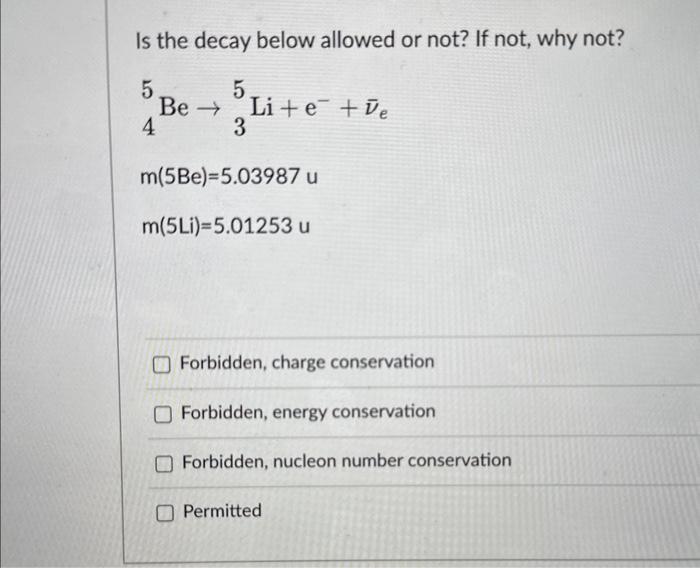 Solved Is the decay below allowed or not? If not, why not? | Chegg.com