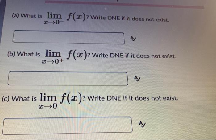Solved (a) What is limx→0−f(x) ? Write DNE if it does not | Chegg.com