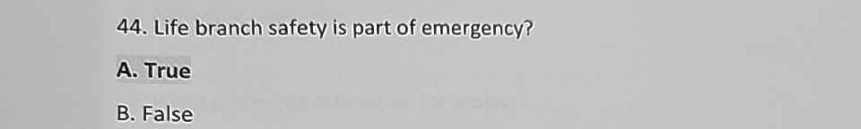 Solved Life branch safety is part of emergency?A. ﻿TrueB. | Chegg.com