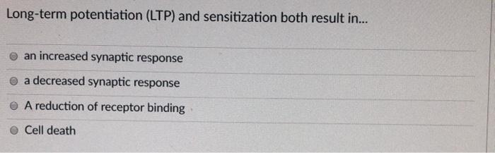 Solved Long-term potentiation (LTP) and sensitization both | Chegg.com