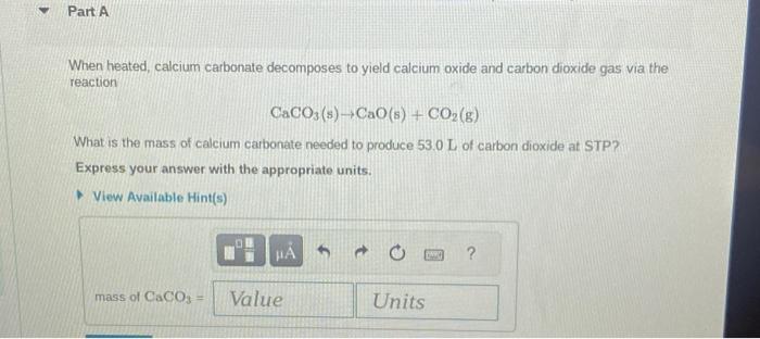 Solved When heated, calcium carbonate decomposes to yield | Chegg.com