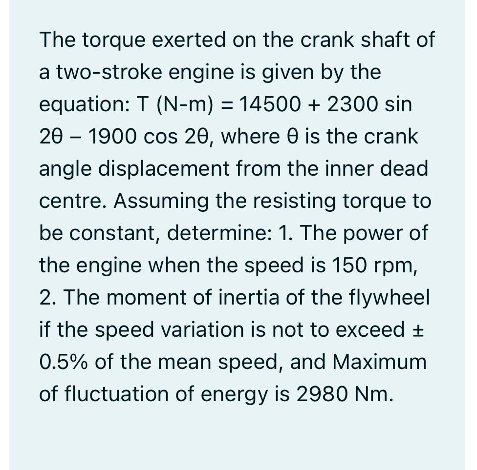 Solved The torque exerted on the crank shaft of a two-stroke | Chegg.com