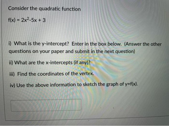 Solved Consider the quadratic function f(x) = 2x2-5x + 3 i) | Chegg.com