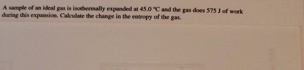 Solved A sample of an ideal gas is isothermally expanded at | Chegg.com