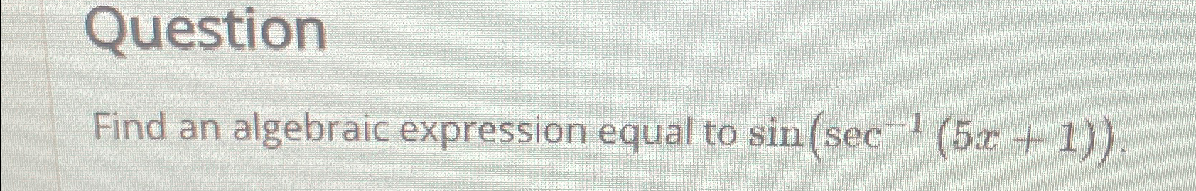 Solved QuestionFind an algebraic expression equal to | Chegg.com