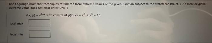 Solved Use Lagrange multiplier techniques to find the local | Chegg.com