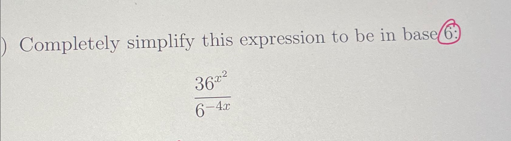 Solved Completely simplify this expression to be in base | Chegg.com