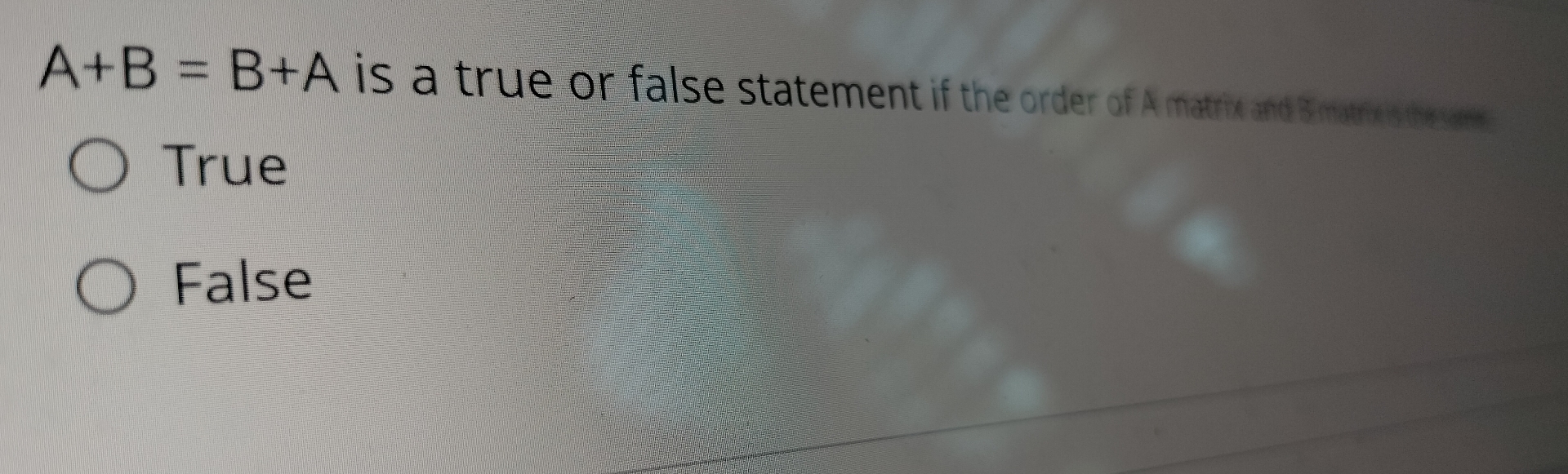 Solved A+B=B+A ﻿is a true or false statement if the order of | Chegg.com