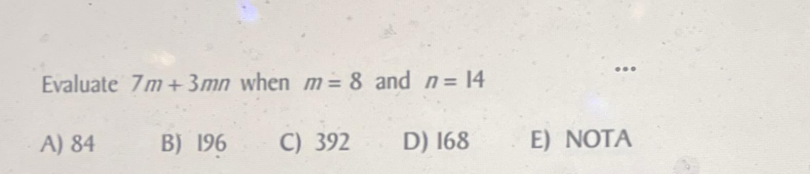 Solved Evaluate 7m+3mn ﻿when m=8 ﻿and | Chegg.com