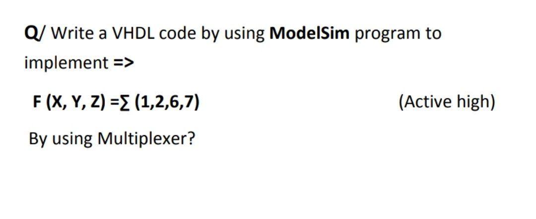Solved Q Write A Vhdl Code By Using Modelsim Program To 4905