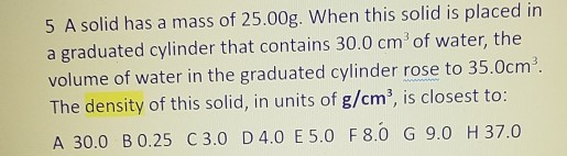Solved 5 A solid has a mass of 25.00g. When this solid is | Chegg.com