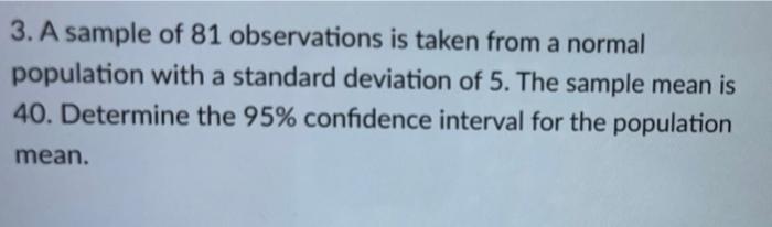Solved 3. A sample of 81 observations is taken from a normal | Chegg.com