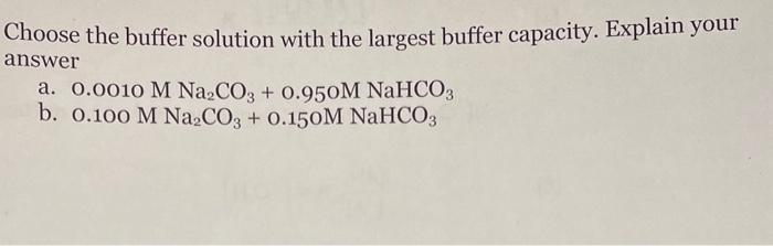 Solved Choose the buffer solution with the largest buffer | Chegg.com