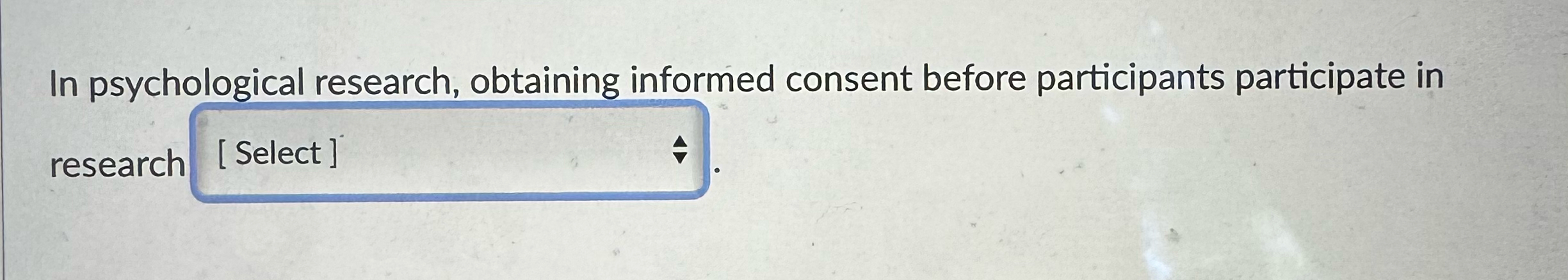 Solved In psychological research, obtaining informed consent | Chegg.com