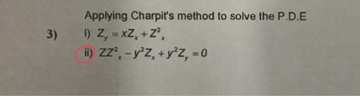 Solved 3) Applying Charpit's method to solve the P.D.E 1) Z, | Chegg.com