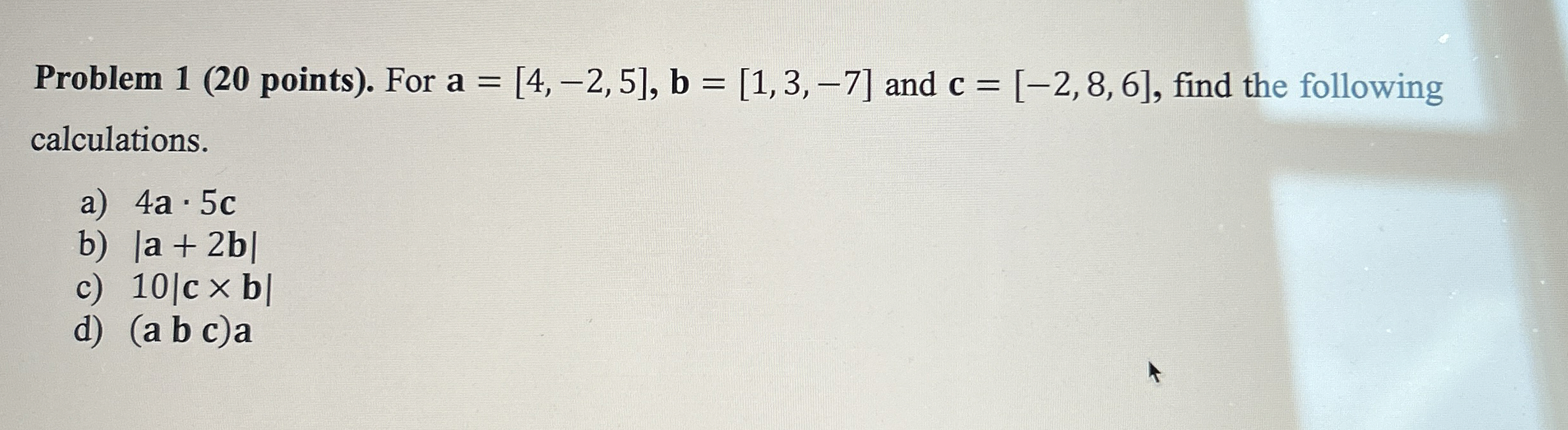 Solved Problem 1 (20 ﻿points). ﻿For a=[4,-2,5],b=[1,3,-7] | Chegg.com
