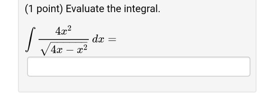 Solved (1 point) Evaluate the integral. 4.x2 dx = 4x x2 | Chegg.com